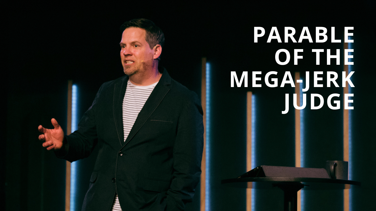 Parable of the Mega-Jerk Judge | Grace Fellowship Church